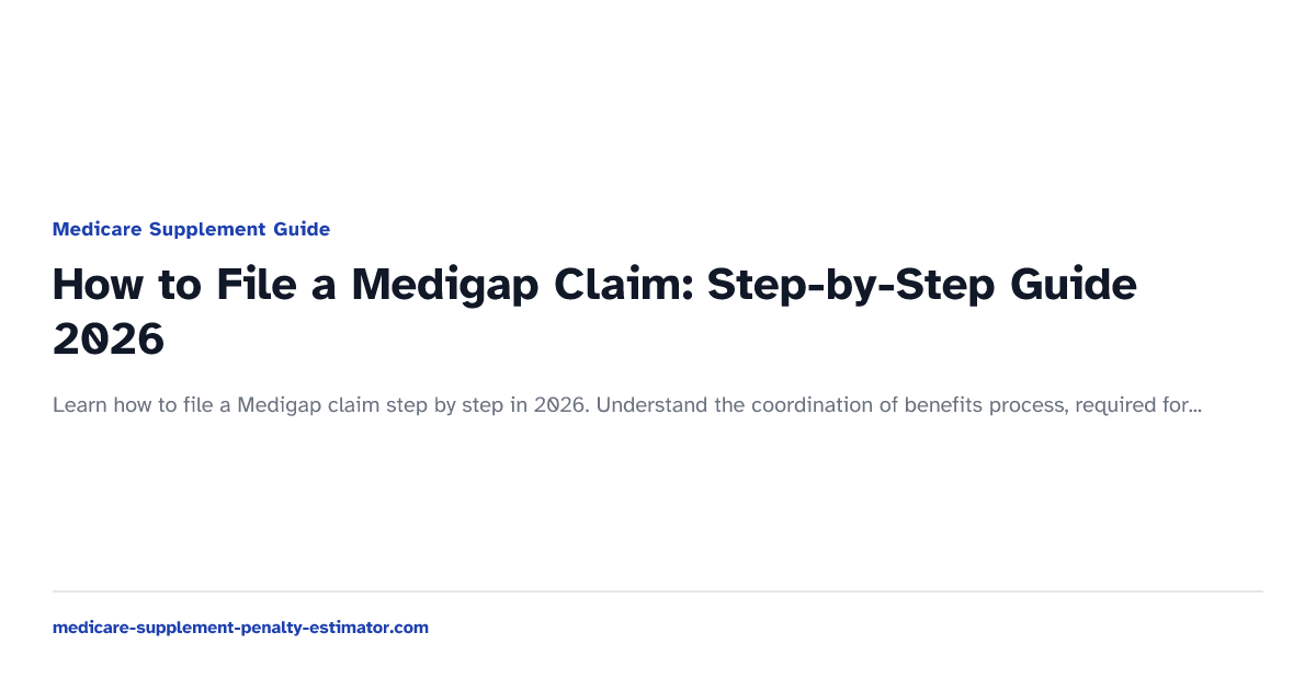 How to File a Medigap Claim: Step-by-Step Guide 2026