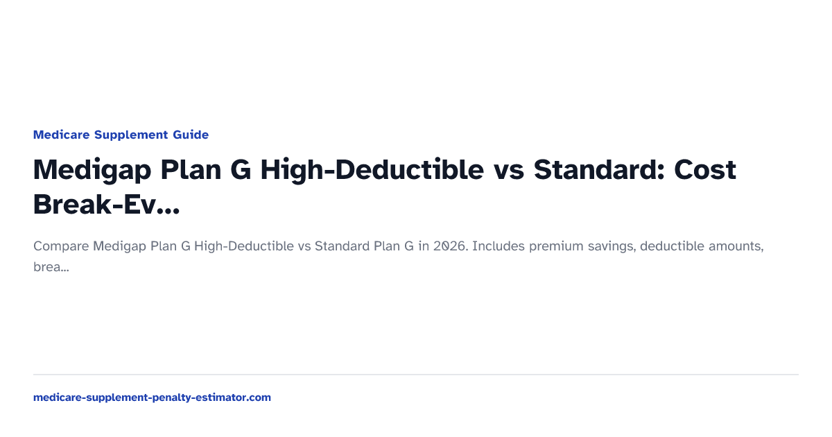 Medigap Plan G High-Deductible vs Standard: Cost Break-Even Analysis 2026